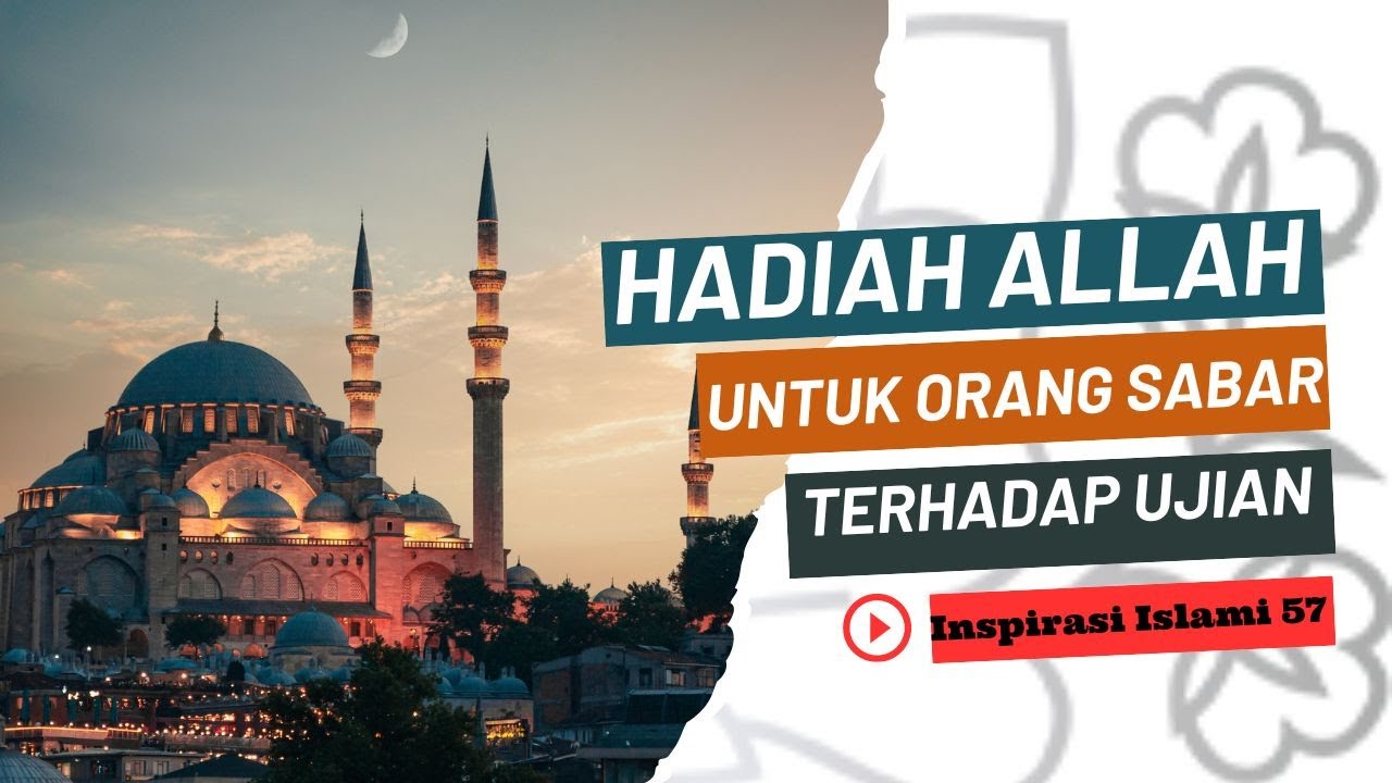 Hadiah Allah Untuk Orang Sabar Terhadap Ujian - YouTube