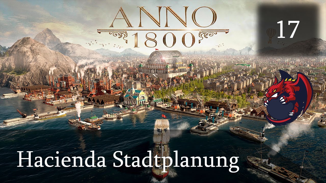 Hacienda Stadtplanung [17] Anno 1800 [Deutsch/German][Gameplay][DLC's ...