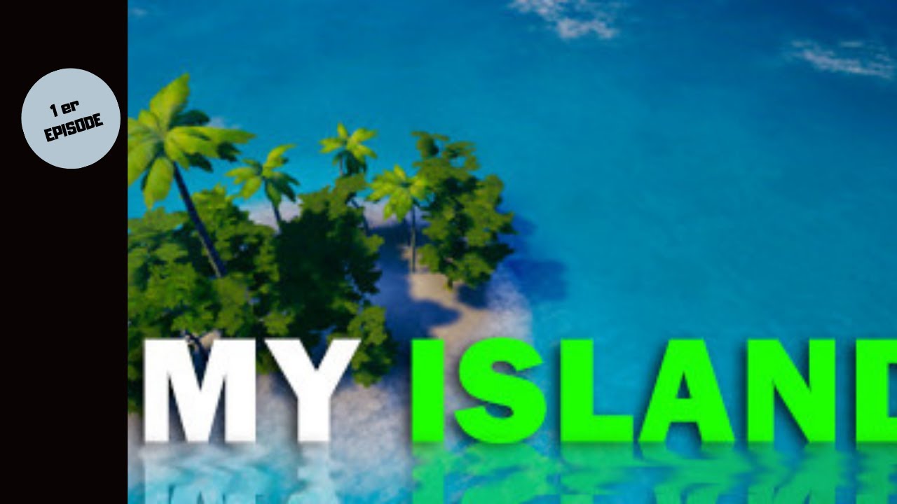 My Island - FR - 1er Episode - YouTube