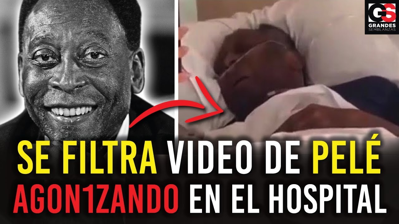 El Vídeo de PELÉ AGONIZANDO en el Hospital "Momento Desgarrador en el ...