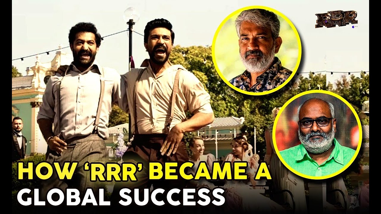 RRR's Global Success, Explained - How Did S.S. Rajamouli's Film Become ...