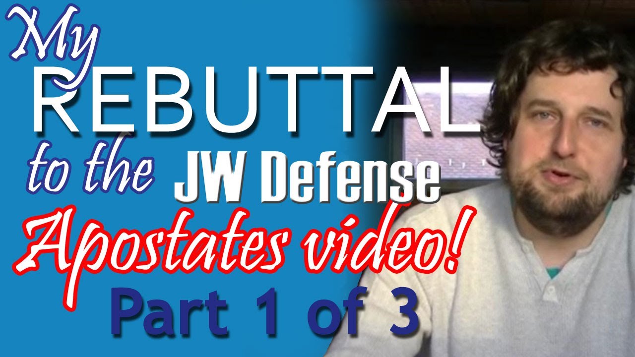 My rebuttal of the "JW Defense" apostates video - Part 1 of 3 - YouTube