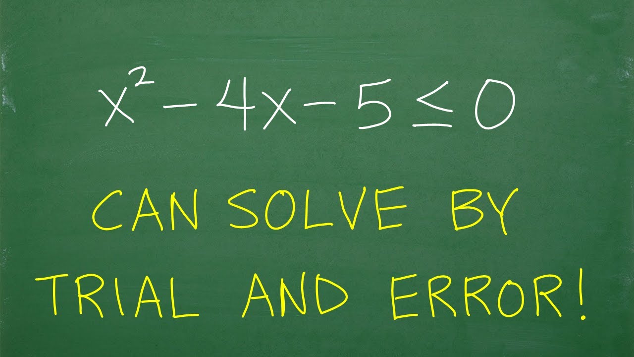 X Squared 4x 5 Less Than 0 You Can Solve By TRIAL And ERROR And