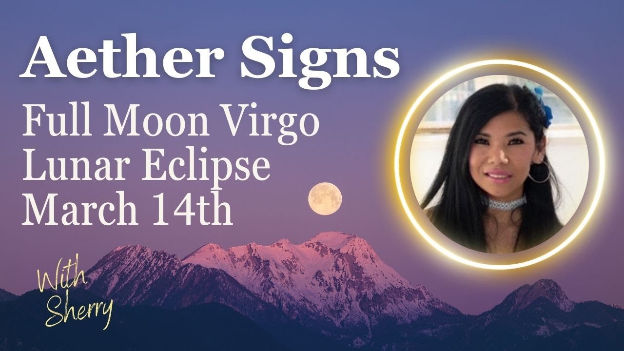 Aether Signs - Moonscopes - Full Moon in Virgo Lunar Eclipse on March ...