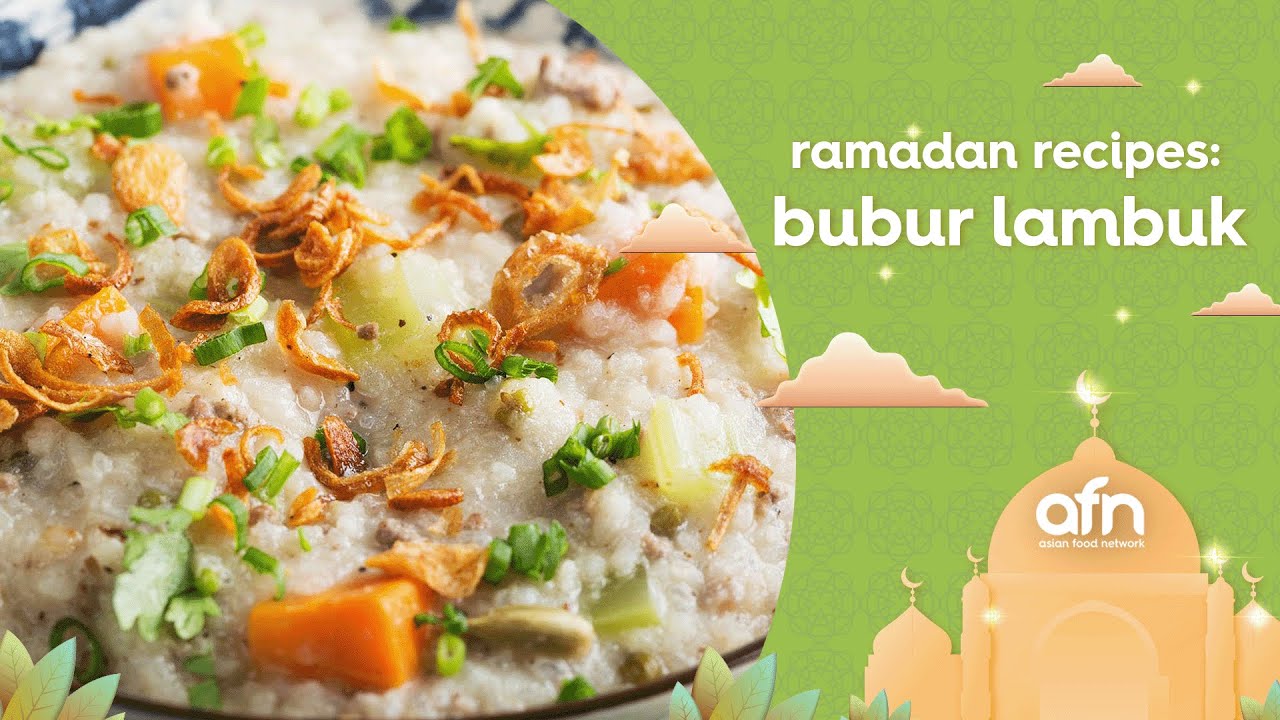 #AFNGoodEats | Ramadan Recipes | Bubur Lambuk | Asian Food Network ...