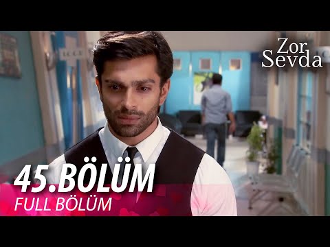 Zor Sevda | 45.Bölüm  ❤️