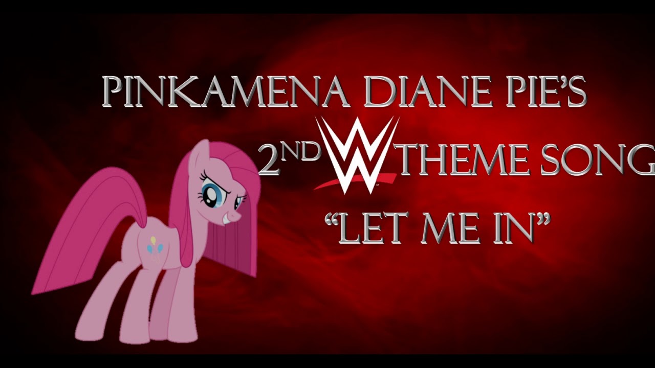 Pinkamena Diane Pie's 2nd WWE Theme - Let me In - YouTube