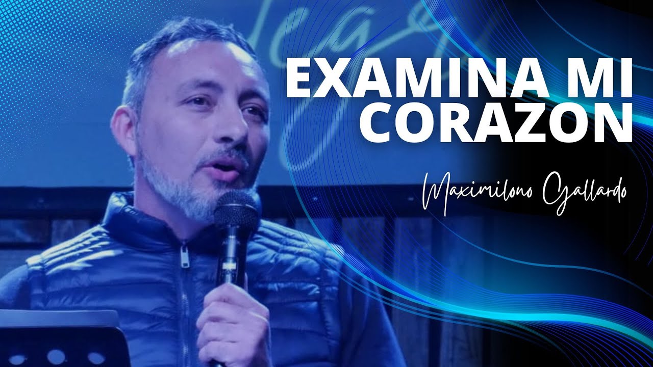 EXAMINA MI CORAZON | MAXIMILIANO GALLARDO | MIERCOLES 30 | PUNTO DE ...