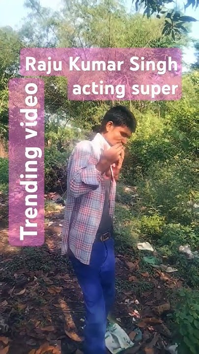 Raju Kumar Singh short video Hindi song super acting trending video - YouTube