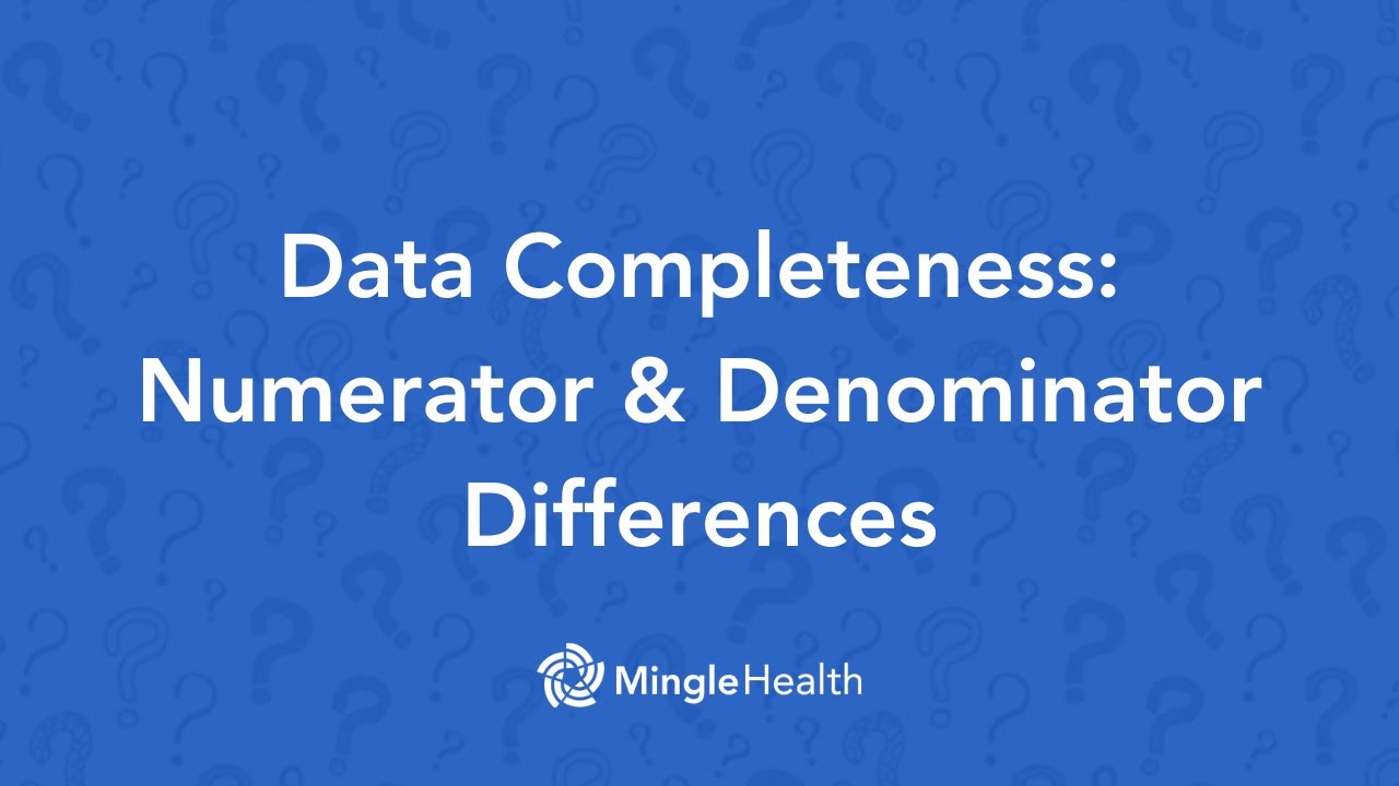Data Completeness: Important Differences for Numerator and Denominator ...