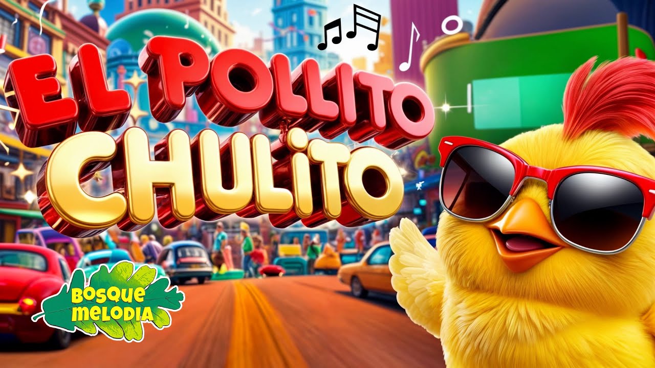 🐥La cancion del POLLITO CHULITO🐥 Música infantil - YouTube