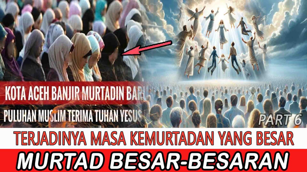 MERINDING!!!! - TERJADI MURTAD MASAAL YANG BESAR – AKHIR ZAMAN Part 6 ...