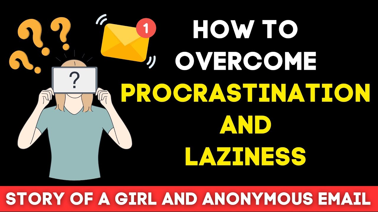 Inspirational Story Of A Girl On How To Overcome Procrastination And ...