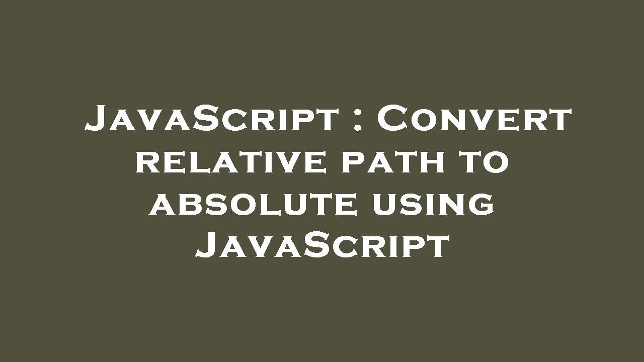 Javascript Convert Relative Path To Absolute Using Javascript Youtube 6473