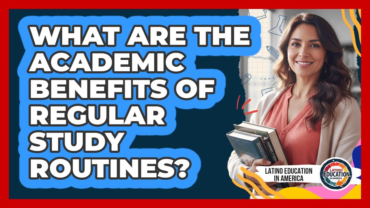 What Are The Academic Benefits Of Regular Study Routines? - YouTube