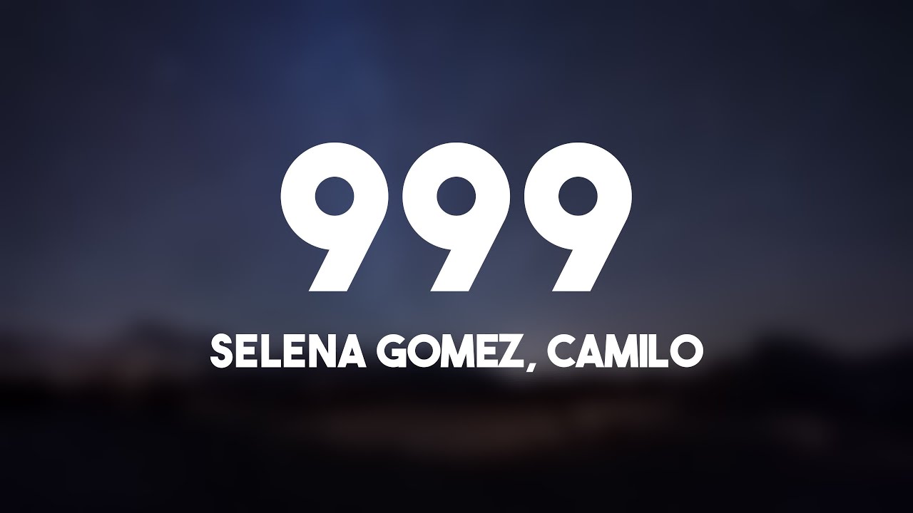 999 - Selena Gomez, Camilo (Lyrics Version) - YouTube
