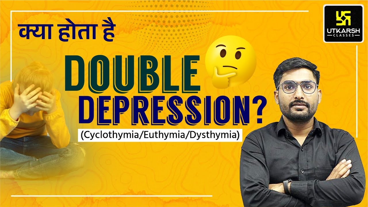 क्या है Double Depression ?🤔( Cyclothymia/Euthymia/Dysthymia) || Imp ...