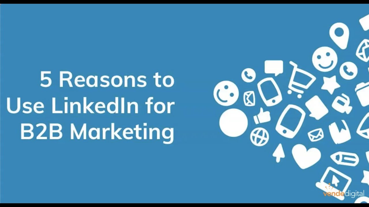 5 Reasons to Use LinkedIn for B2B Marketing - YouTube