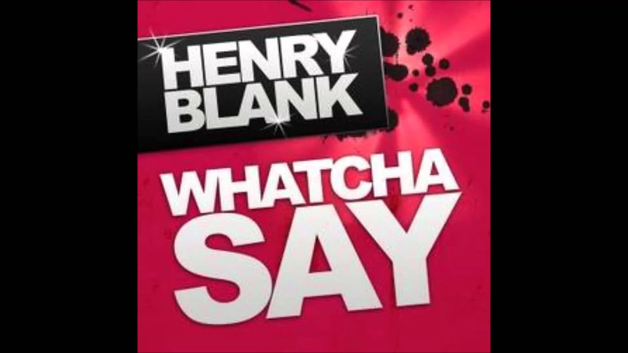 Henry Blank - Whatcha Say ( B-Tastic Remix) - YouTube