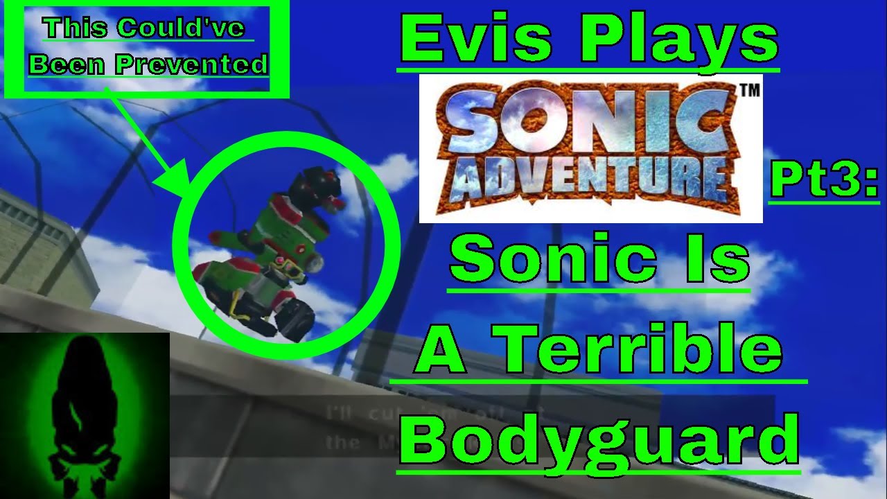 Evis Plays Sonic Adventure Pt3: Sonic Is A Terrible Bodyguard - YouTube