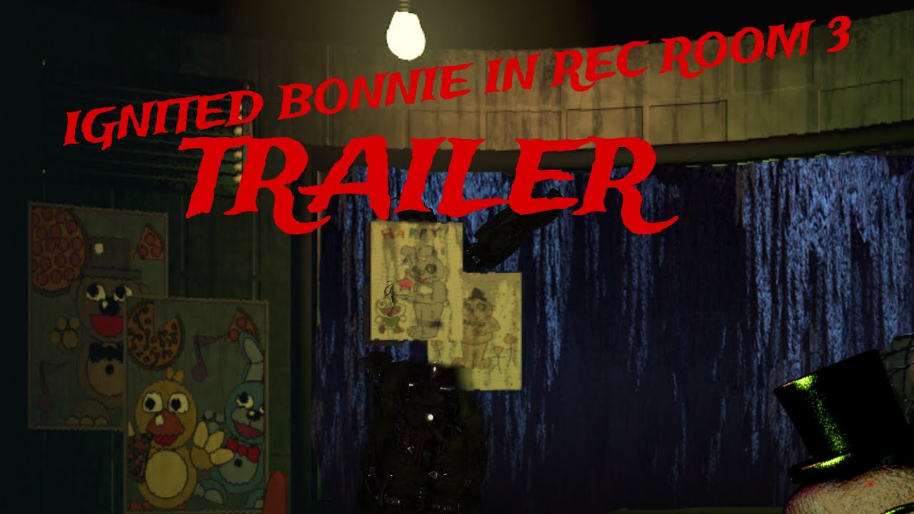 Ignited Bonnie in rec room 3 trailer - YouTube