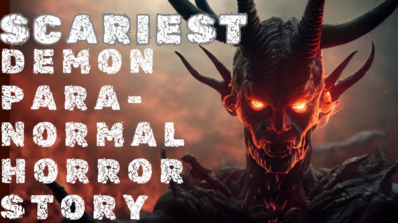 Scariest Demon Paranormal Scary Story | DEMON Encounter #Paranormal # ...