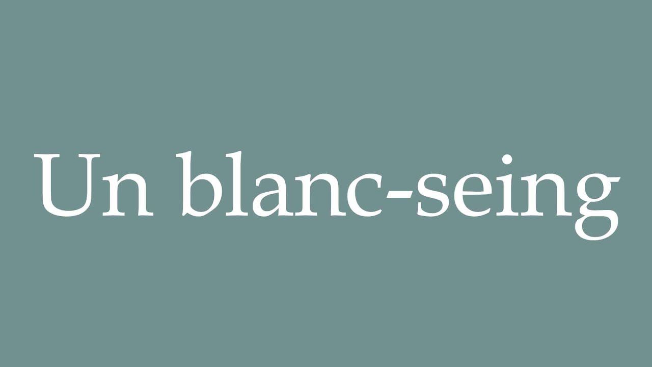 How to Pronounce ''Un blanc-seing'' (A carte blanche) Correctly in ...