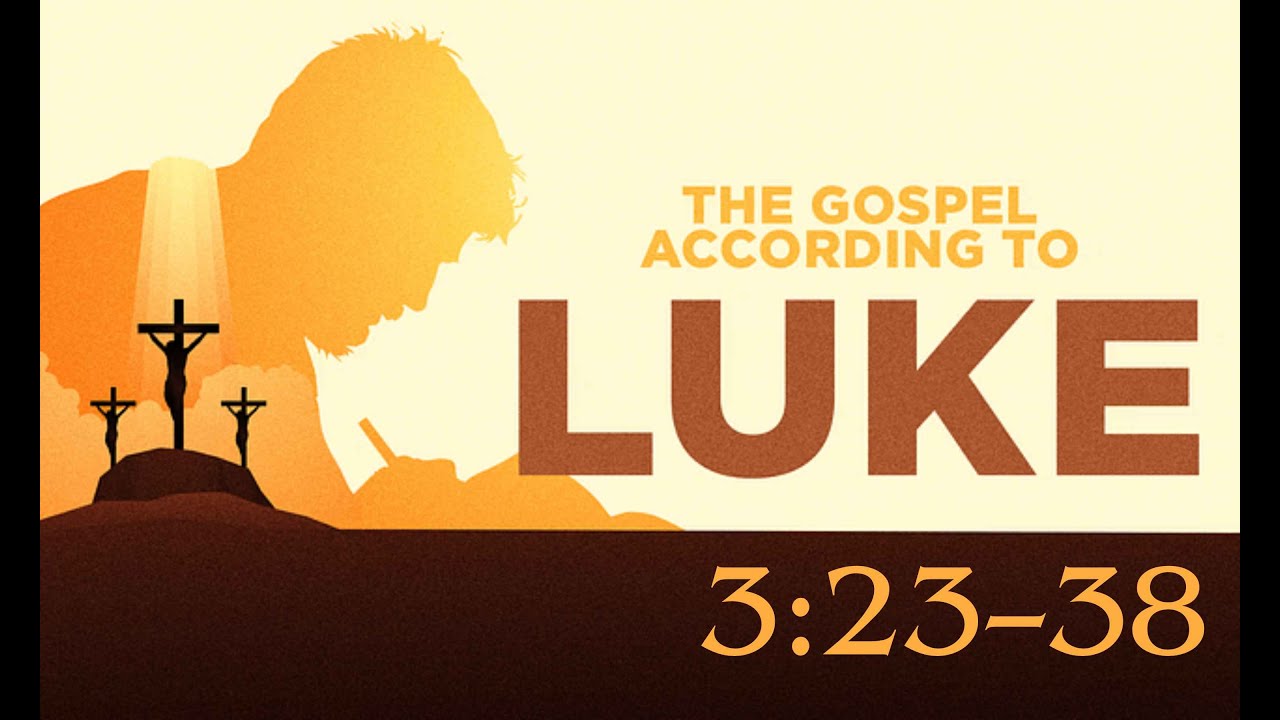 Luke 3:23-38 | Jesus, Son of… - YouTube