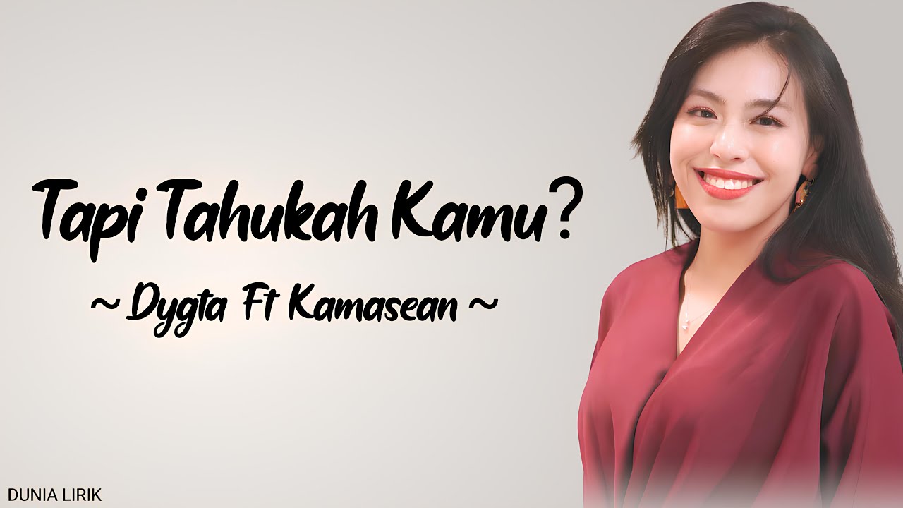 Dygta, Kamasean- Tapi Tahukah Kamu ? (Lirik) - YouTube
