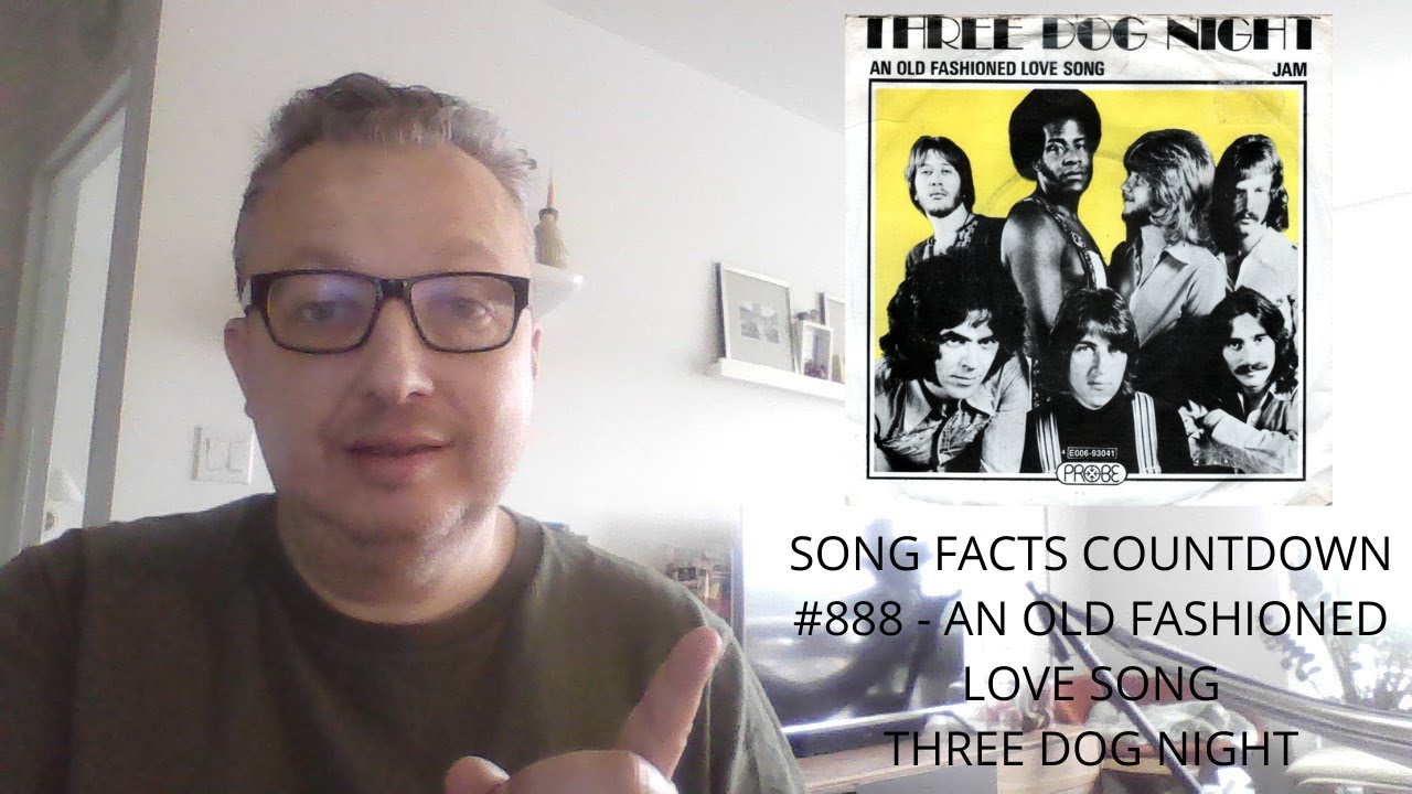 #888 - SONG FACTS COUNTDOWN - AN OLD FASHIONED LOVE SONG - THREE DOG ...