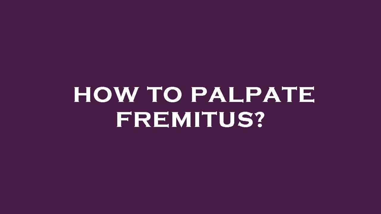 How to palpate fremitus? - YouTube