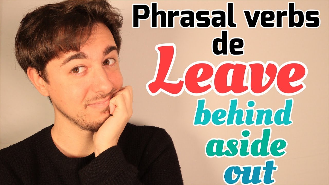 LEAVE BEHIND - LEAVE OUT - LEAVE ASIDE | Phrasal verbs LEAVE | PART I ...