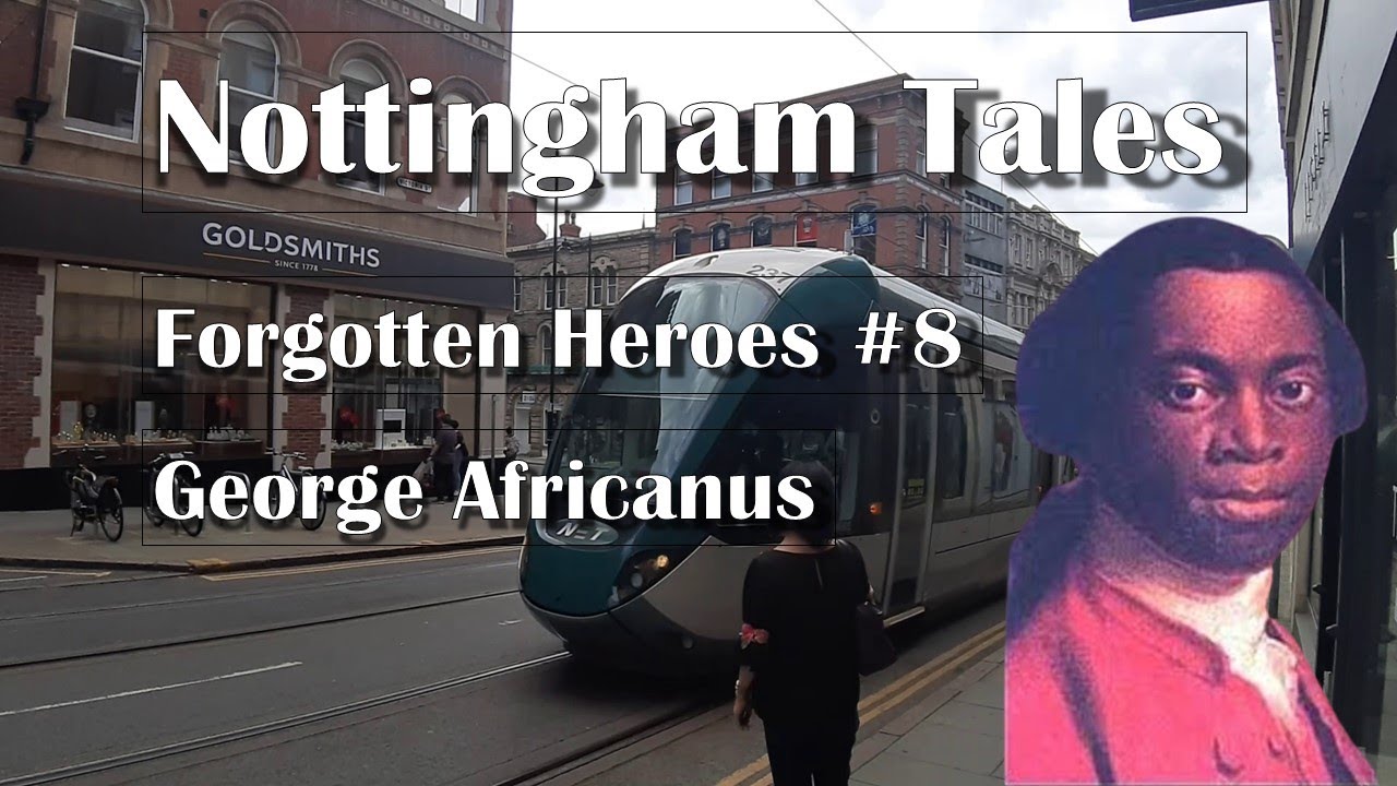 Nottingham Forgotten Heroes #8 George Africanus - YouTube