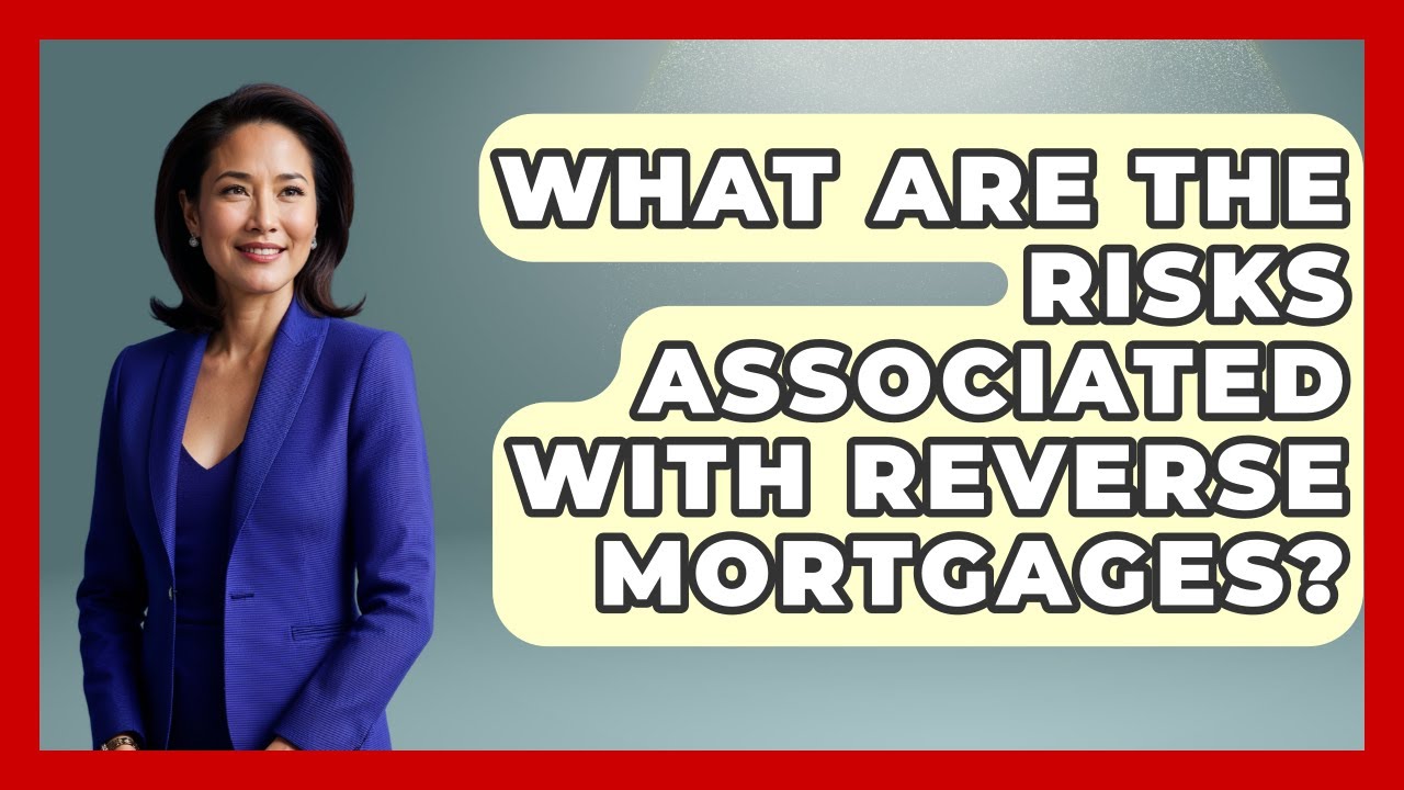 What Are The Risks Associated With Reverse Mortgages? - Law Enforcement ...