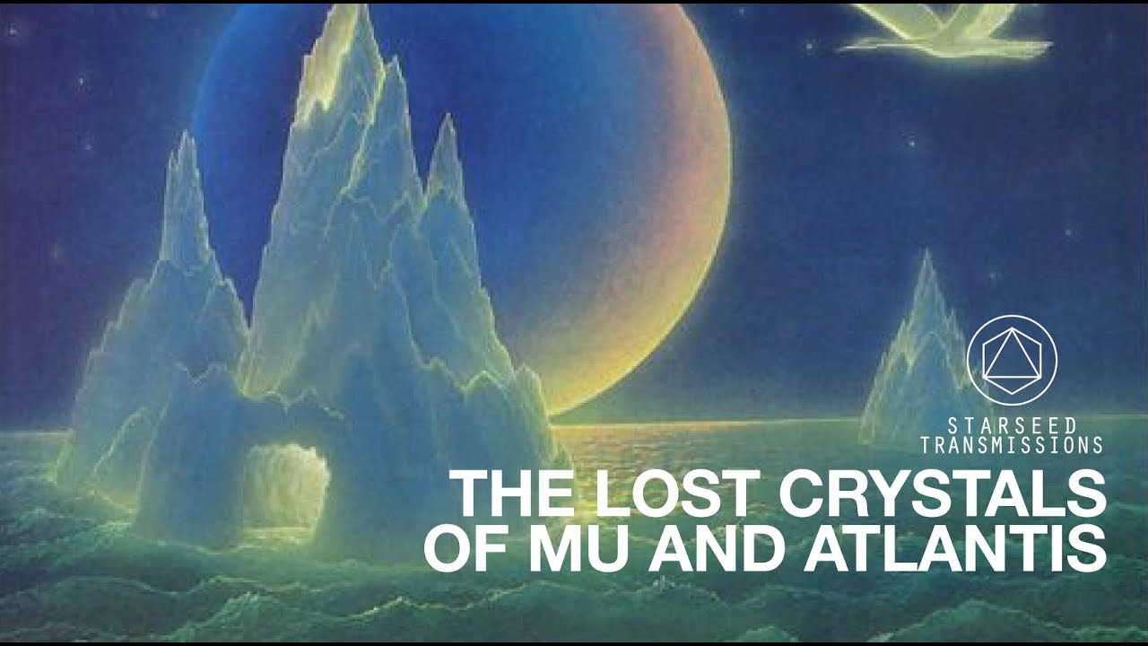 Starseed Transmissions / The lost crystals of Mu and Atlantis - YouTube