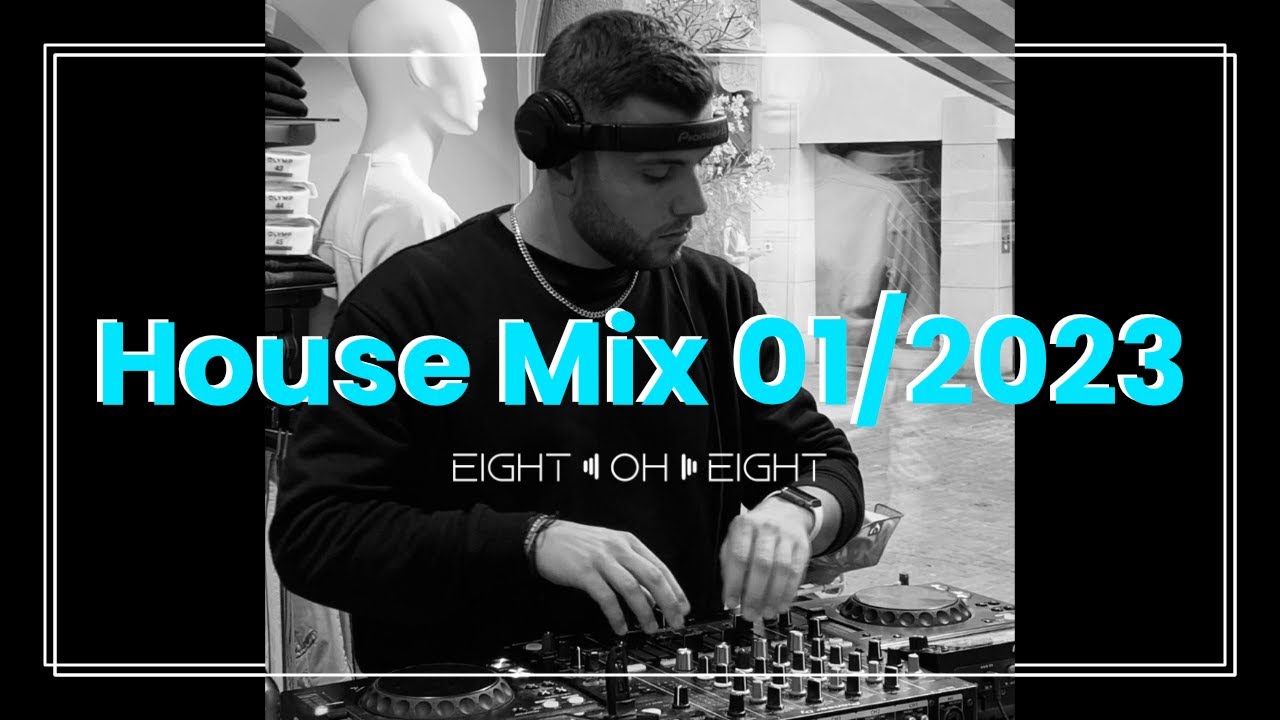 EIGHT-OH-EIGHT | House Mix 01/2023 🎧 | 808-mix - YouTube