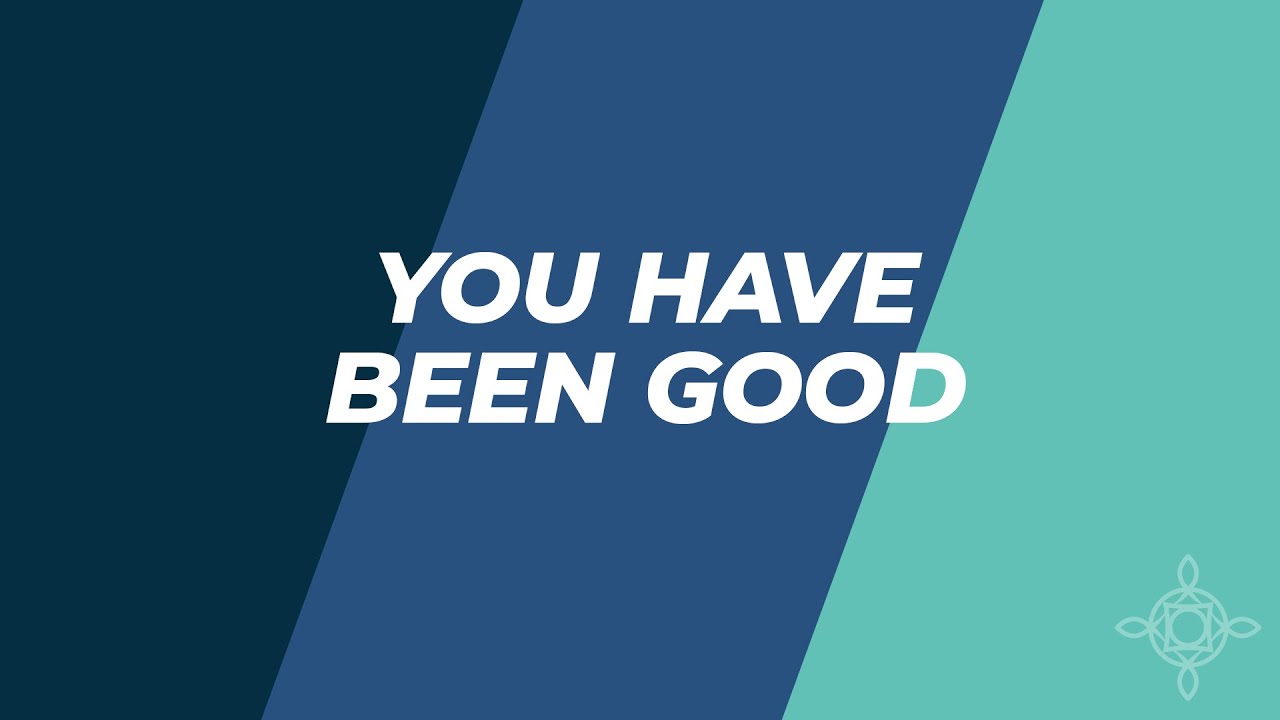 You Have Been Good - YouTube