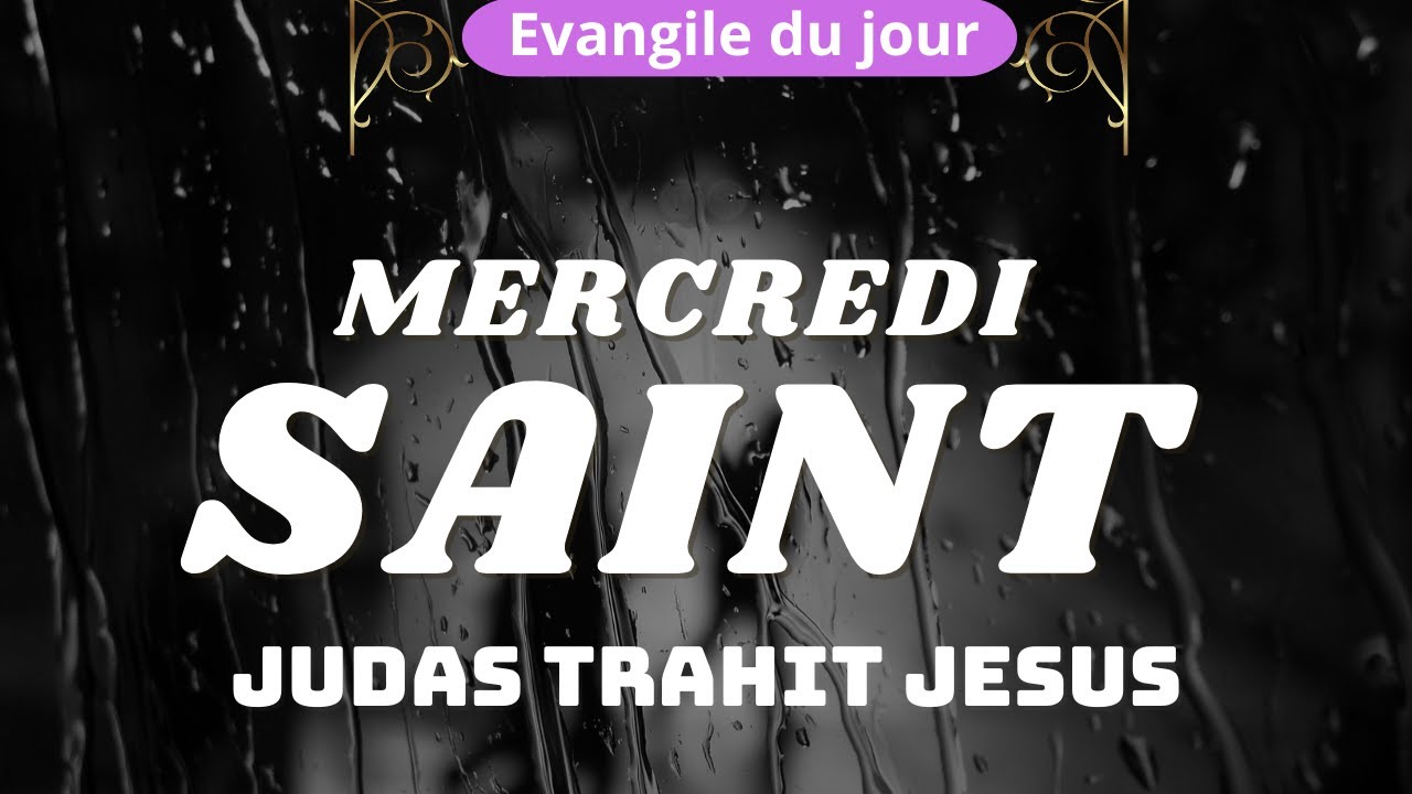 Evangile du jour 27 mars Mercredi Saint - YouTube