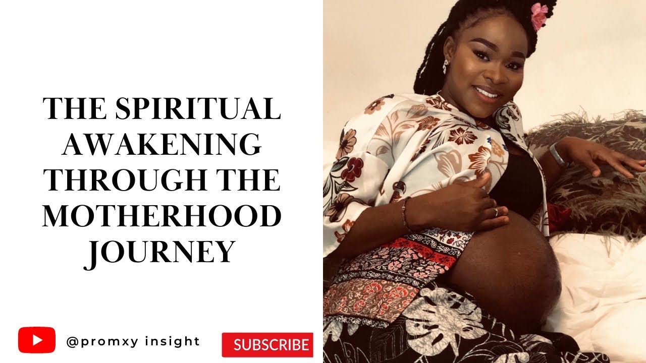 THE SPIRITUAL AWAKENING THROUGH THE MOTHERHOOD JOURNEY - YouTube