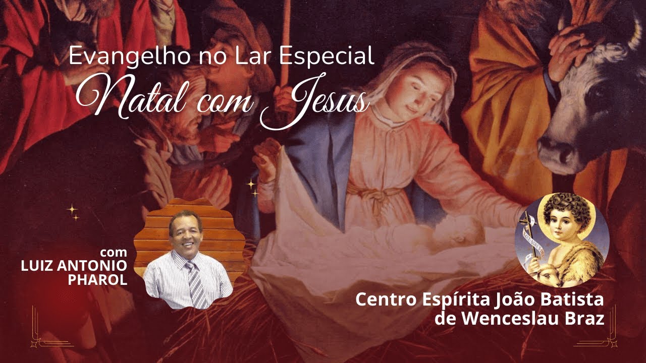 Evangelho no Lar Especial NATAL COM JESUS - Luiz Antonio Pharol - YouTube