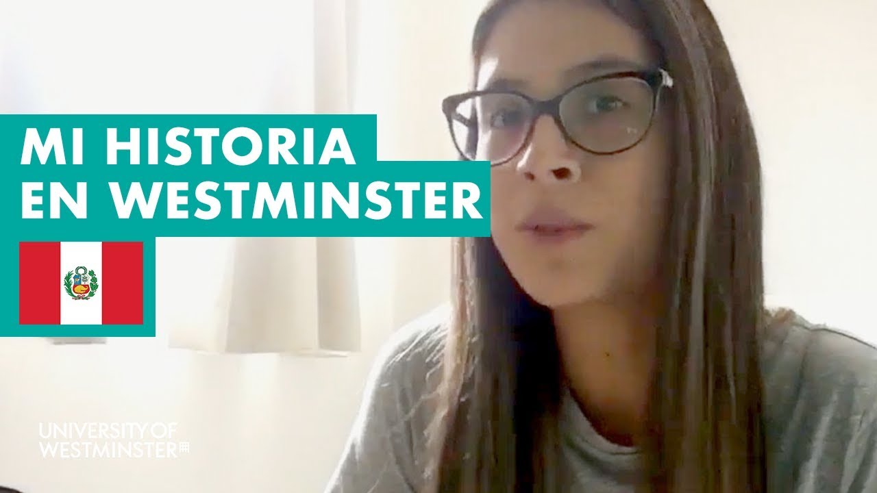 International Students in UK | Andrea - Peru | My Westminster Story ...