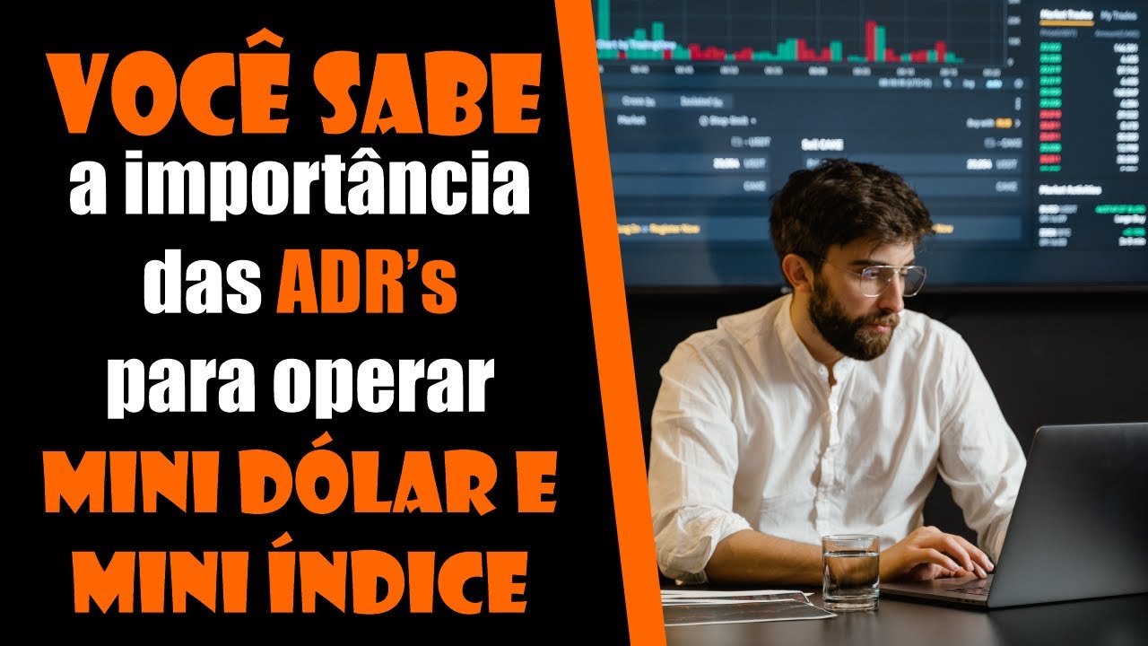Você sabe a importância das ADRs para operar mini dólar e mini índice ...