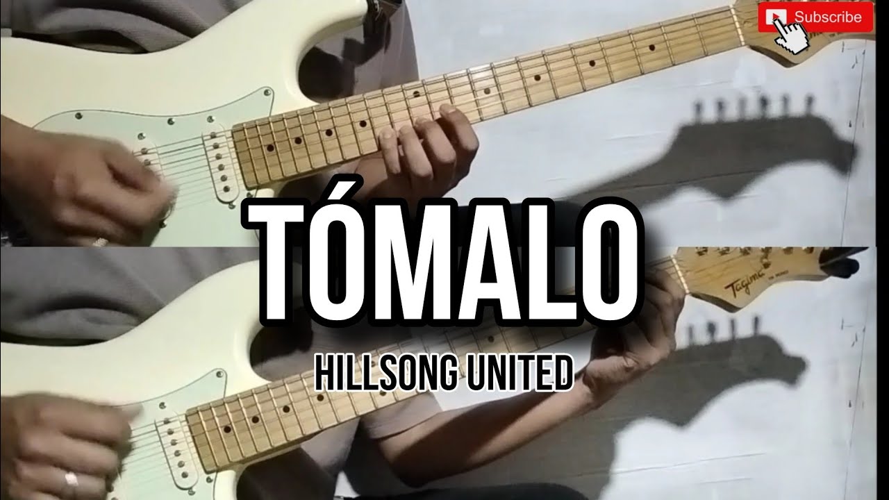 TÓMALO | Hillsong United / Cover Guitarra 🎸 - YouTube
