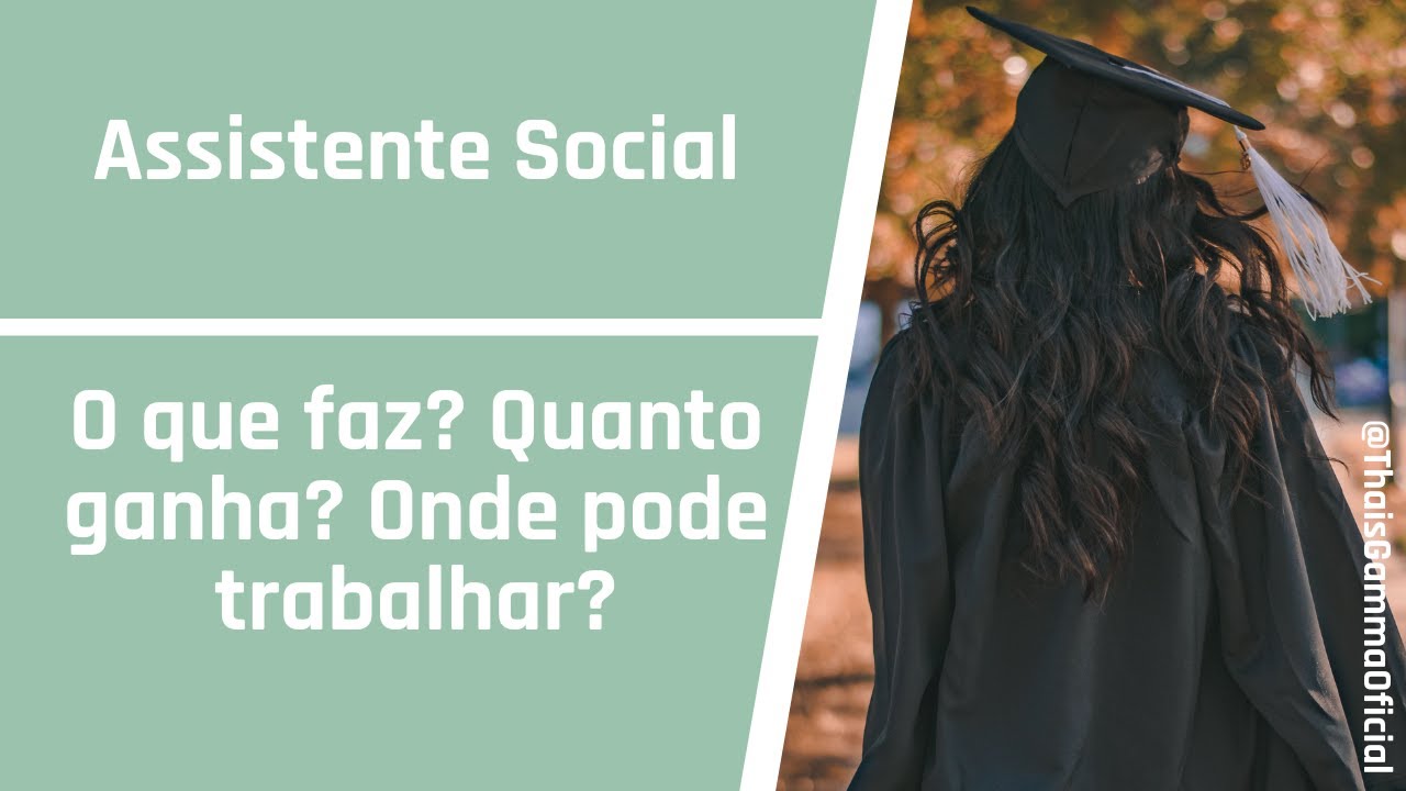 O que faz o Assistente Social? Quanto ganha o Assistente Social? Onde o ...