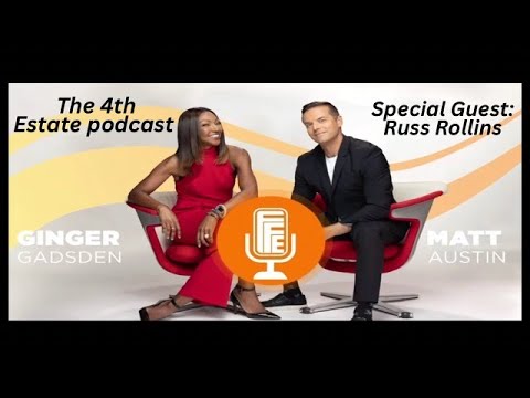 The 4th Estate Podcast with Matt Austin & Ginger Gadsden interview Russ ...
