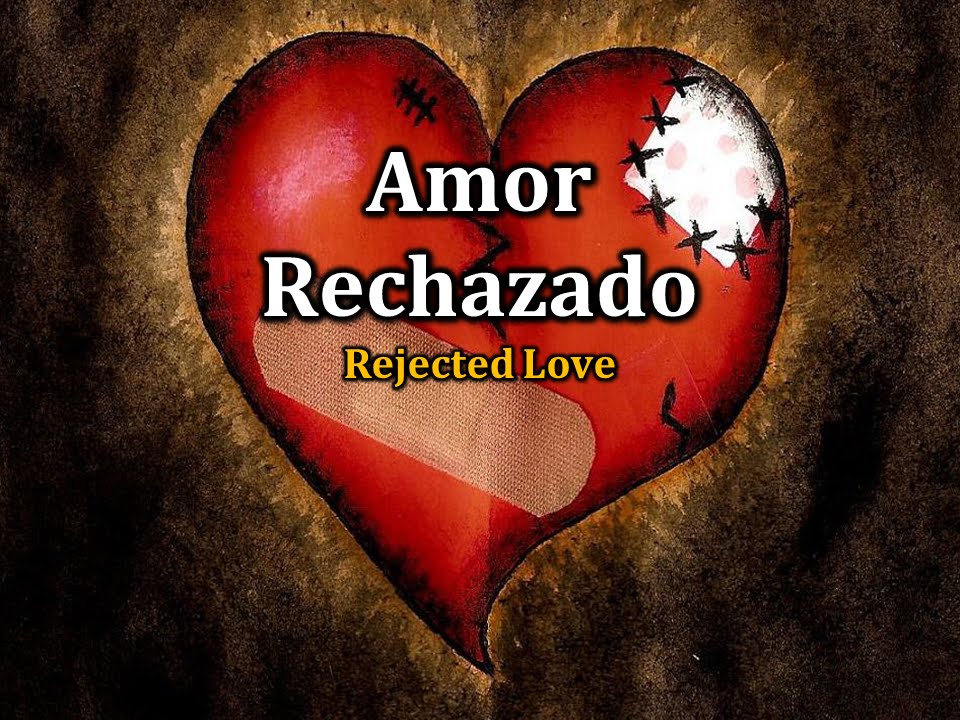 Amor Rechazado. - YouTube