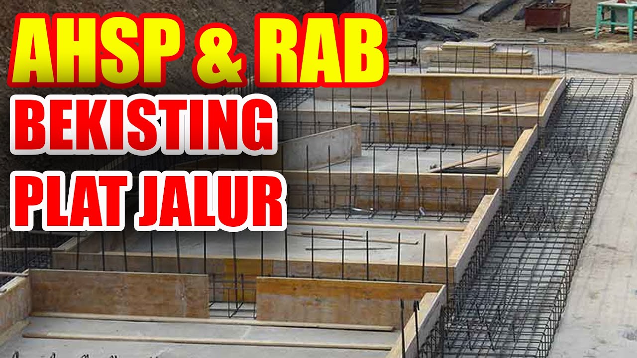 AHSP Bekisting Pondasi Plat Jalur - Rencana Anggaran Biaya - YouTube