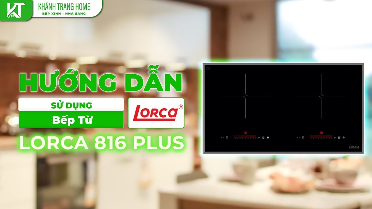 Review bếp từ Lorca LCI 816 Plus – Cách sử dụng từ A–Z - YouTube