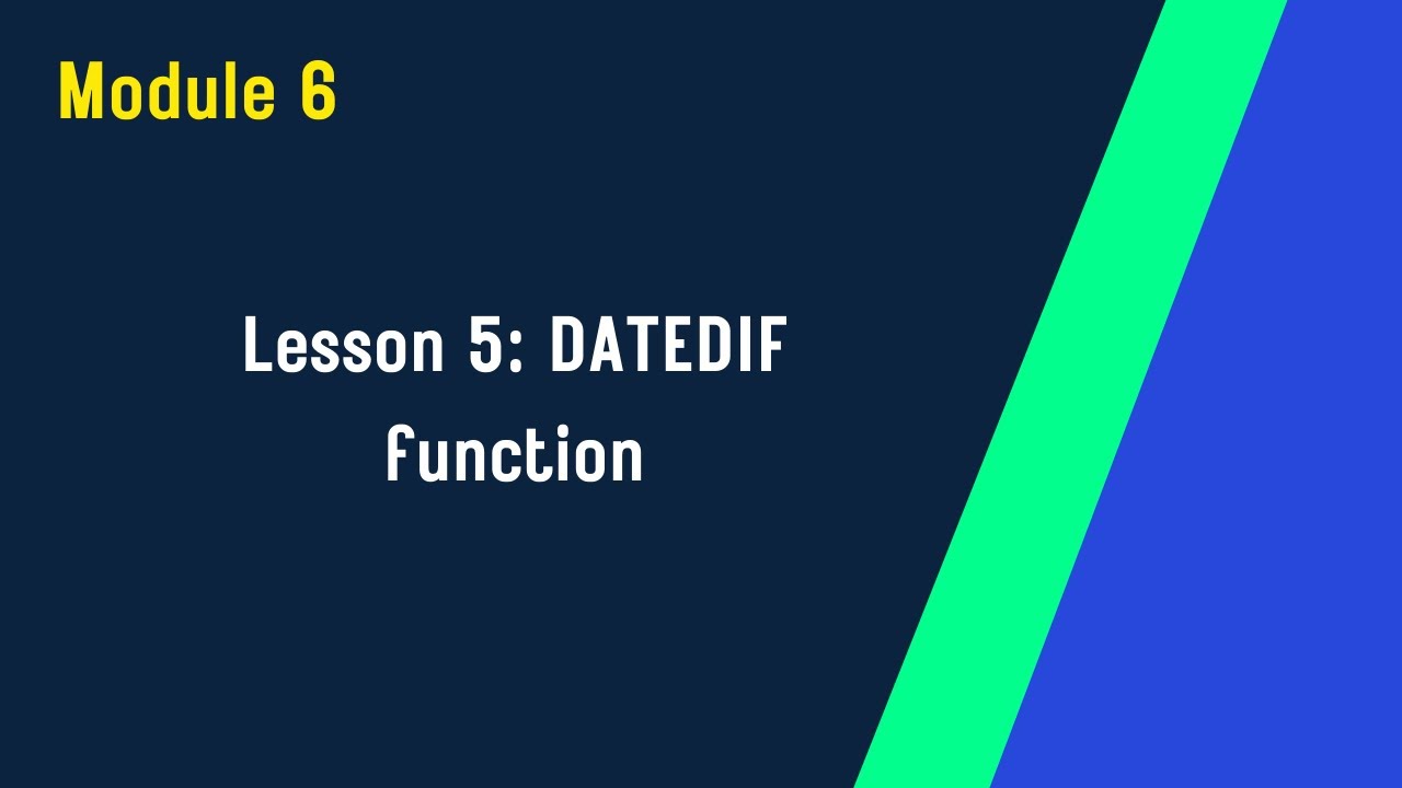 Module 6 : Lesson 5 DATEDIF | Excel Training for Beginners - YouTube