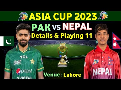 Asia Cup 2023 | Pakistan vs Nepal Match 2023 | Pak Team Playing 11 vs ...